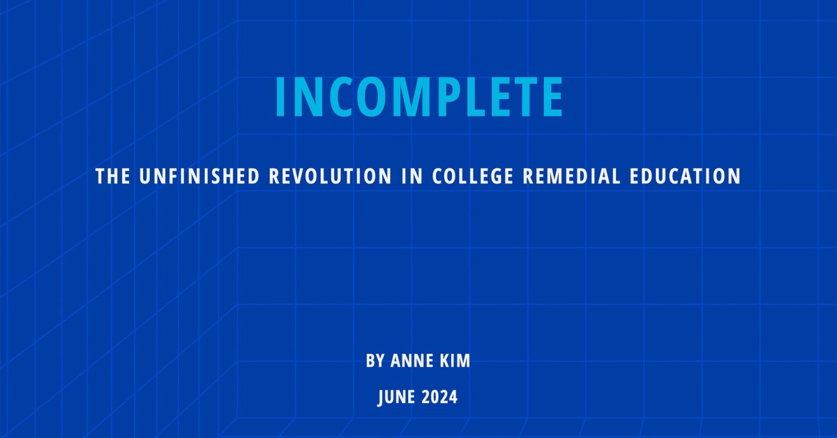 Incomplete: The Unfinished Revolution in College Remedial Education ...