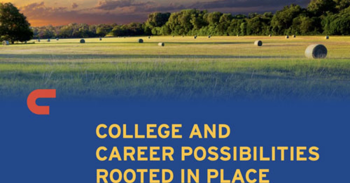 College and Career Possibilities Rooted in Place: How Rural Community ...
